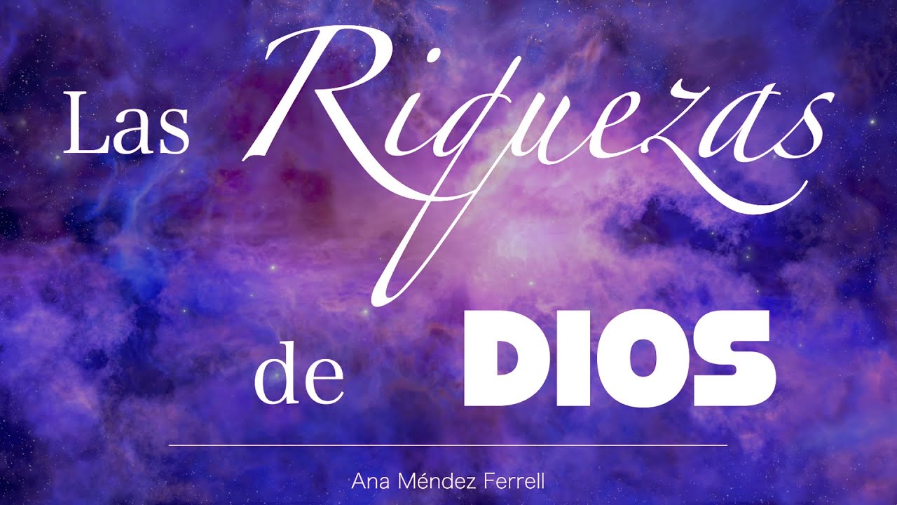 Las Riquezas De Dios | Ana Méndez Ferrell - YouTube