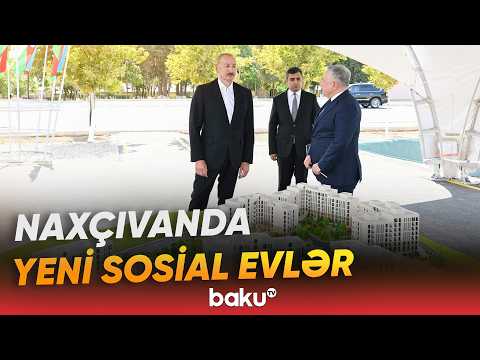 Prezident İlham Əliyev Naxçıvanda yeni sosial evlər kompleksinin təməlini qoydu - Baku TV