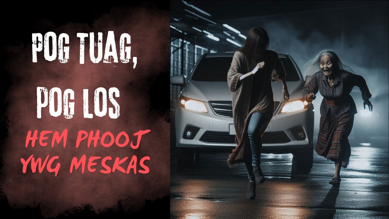 Pog Tuag, Pog Los Hem Phooj Ywg Meskas (SCARY HMONG STORY) - YouTube
