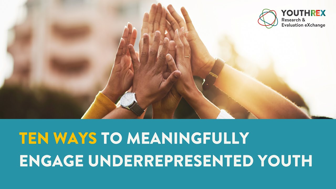 Ten Ways to Meaningfully Engage Underrepresented Youth - YouTube