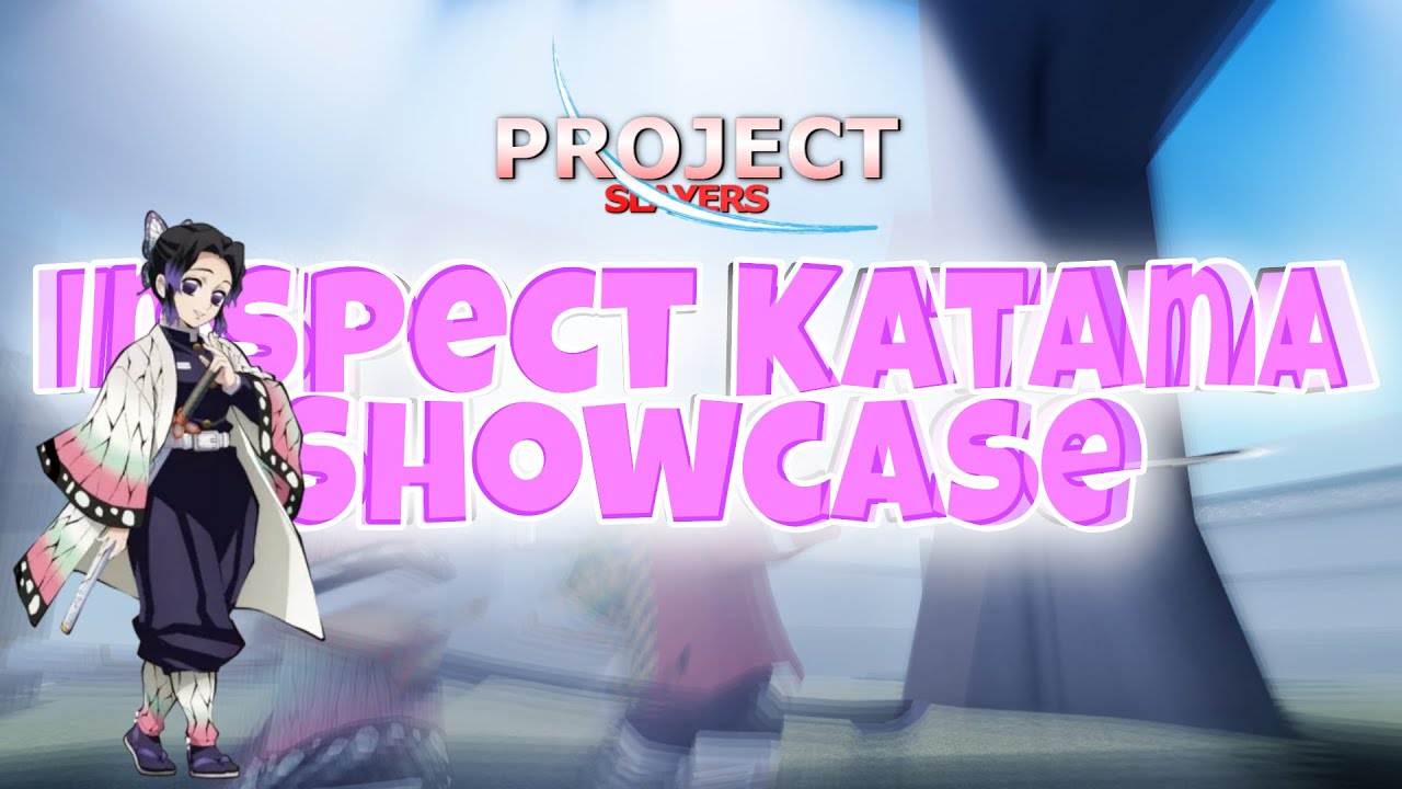 Project Slayers Inspect/Shinobu's Katana Showcase - YouTube