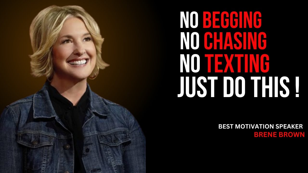 NO BEGGING NO CHASING NO TEXTING NO GAMING JUST DO THESE THIS | BRENE ...