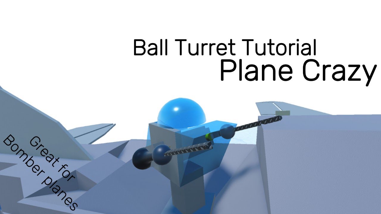 Ball Turret Tutorial | Plane Crazy - YouTube