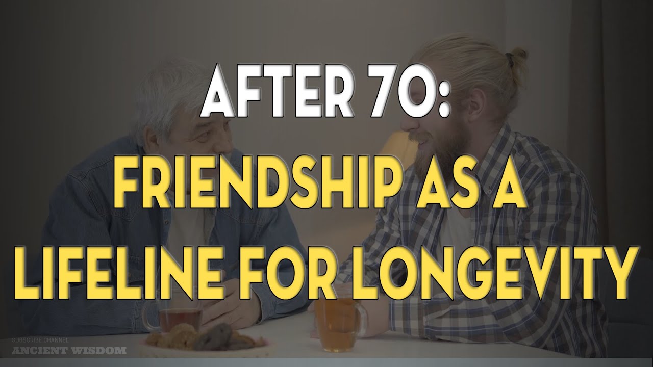 After 70: Friendship as a Lifeline for Longevity - YouTube