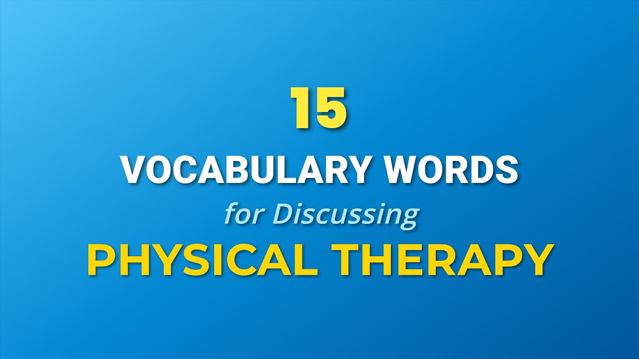 15 Vocabulary Words for Discussing Physical Therapy - YouTube