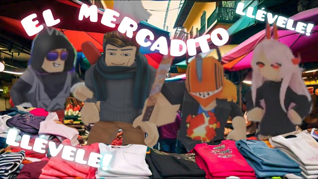 El mercadito en Roblox con los Cholox US - YouTube