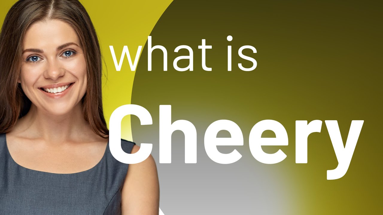 Cheery — definition of CHEERY - YouTube