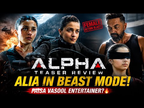 Alpha Movie Teaser Review, Alia Bhatt, Bobby Deol, Alpha First Kill, YRF Spy Universe, Alpha Teaser,