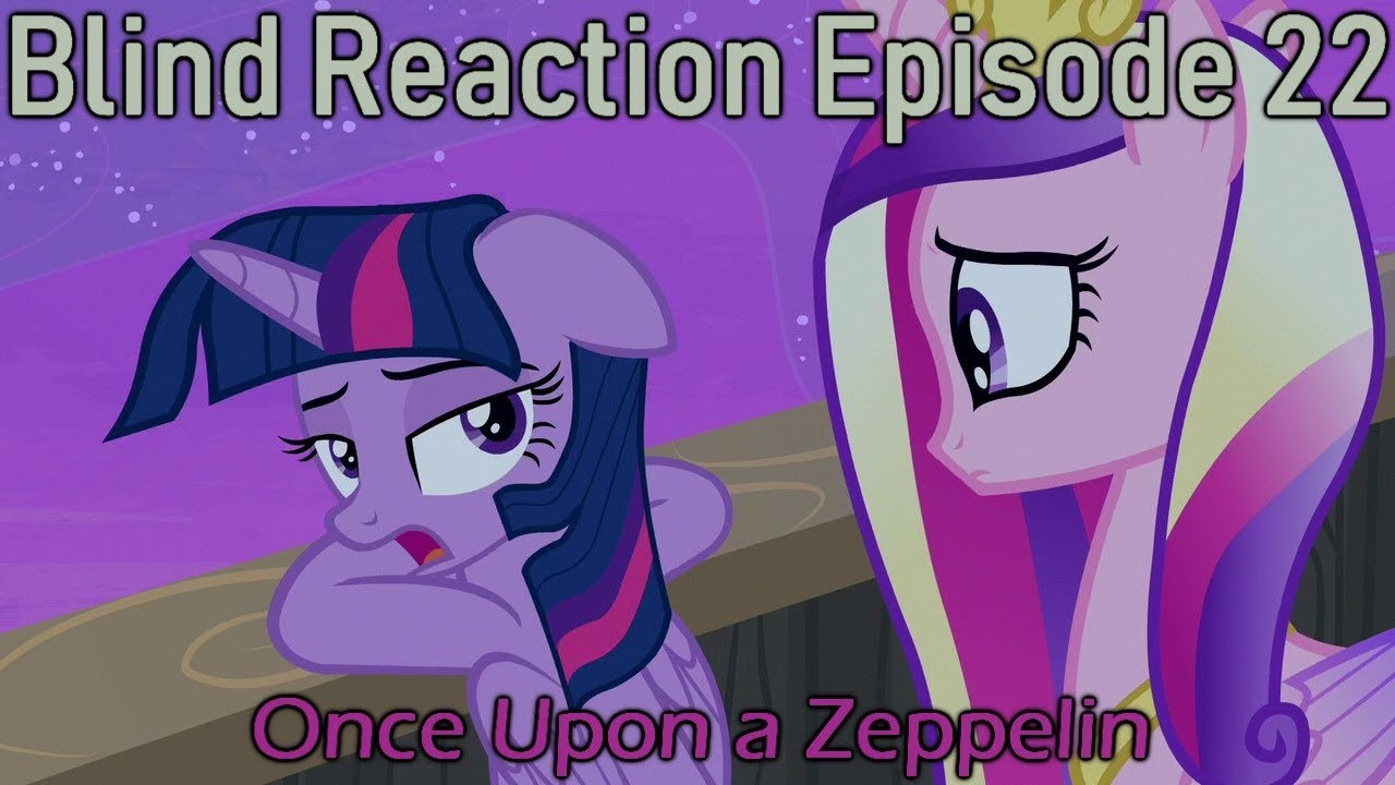 Blind Commentary - MLP:FiM - Season 7 Episode 22 Once Upon a Zeppelin ...