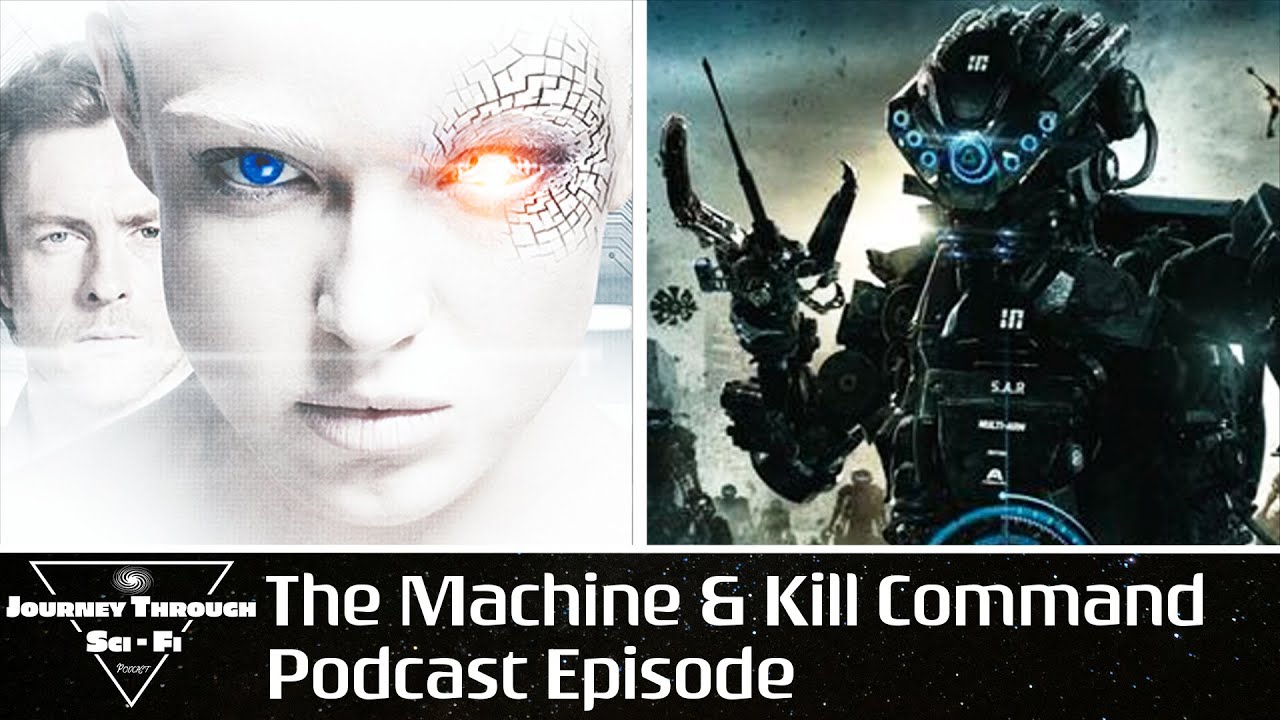 A.I. EP12: The Machine (2013) & Kill Command (2016) | Podcast | Journey Through Sci-Fi - YouTube