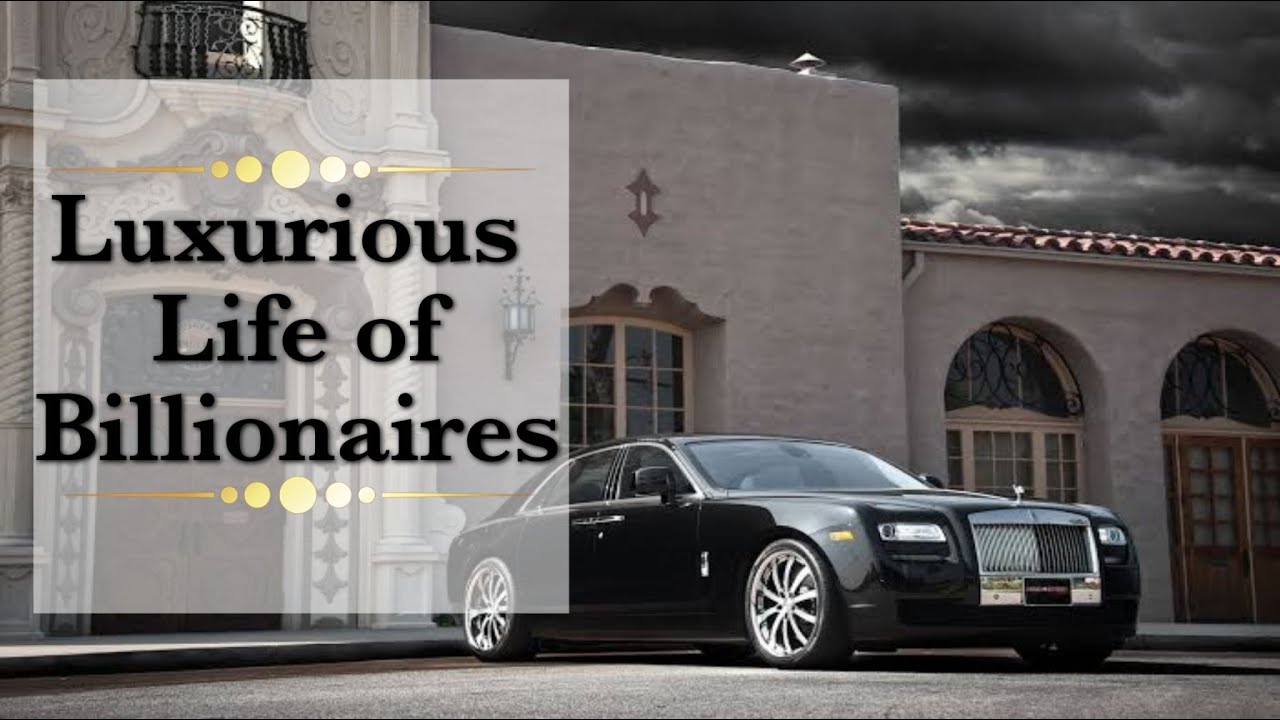 Billionaire Luxury Lifestyle | life Of Rich People | [Billionaire ...