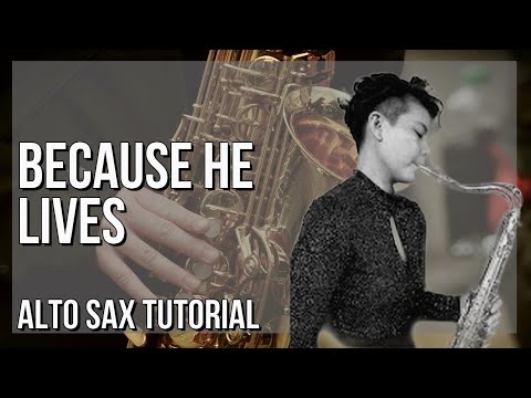How to play Because He Lives (Kwang Saxophone Cover) by Bill Gaither on Alto Sax (Tutorial ...
