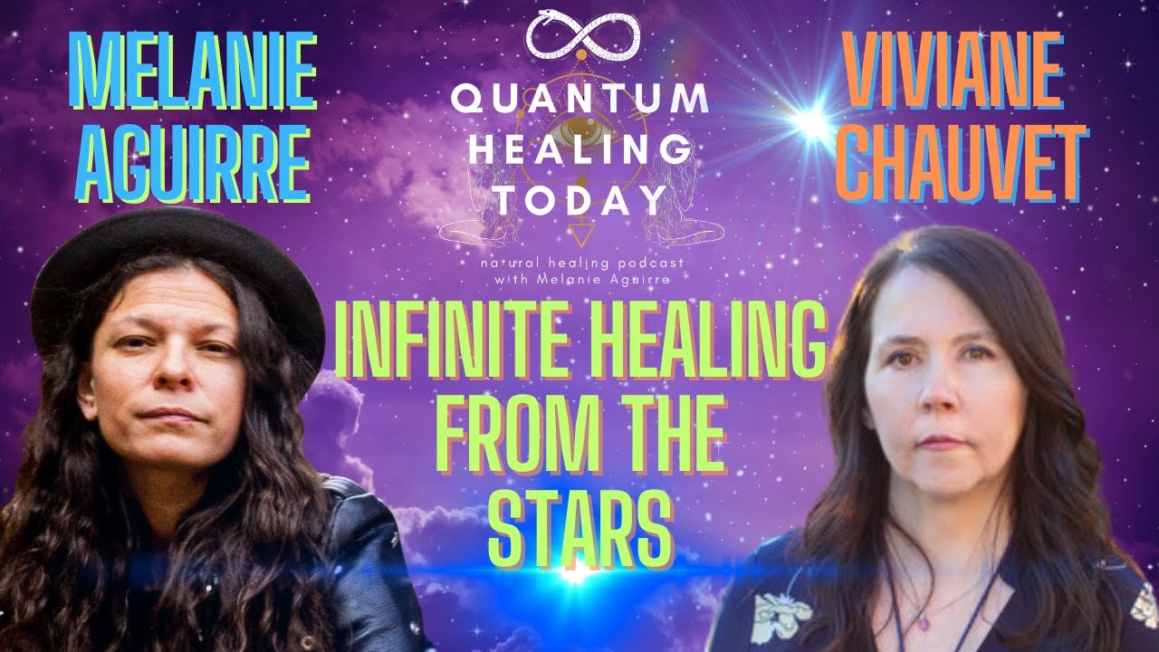 Viviane Chauvet Infinite Healing From the Stars, Quantum Healing Today Podcast 2025 - YouTube
