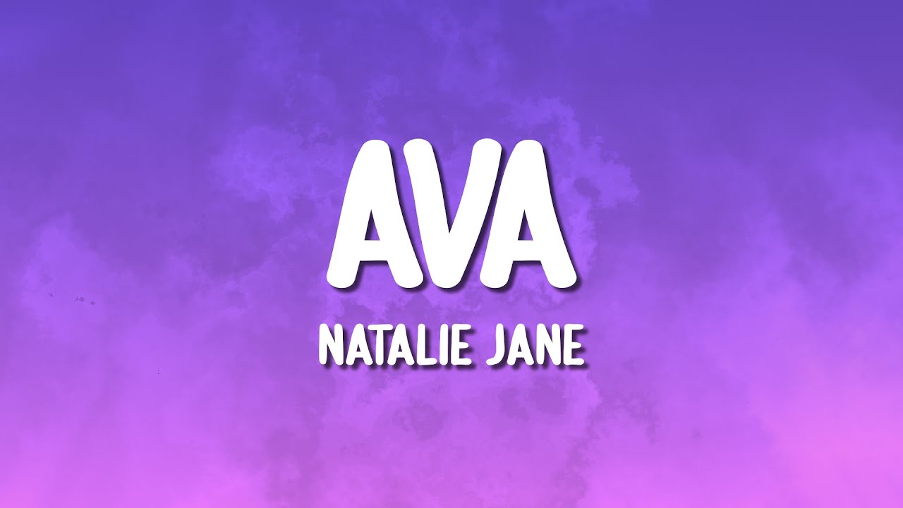 Natalie Jane - Ava (Lyrics) - YouTube