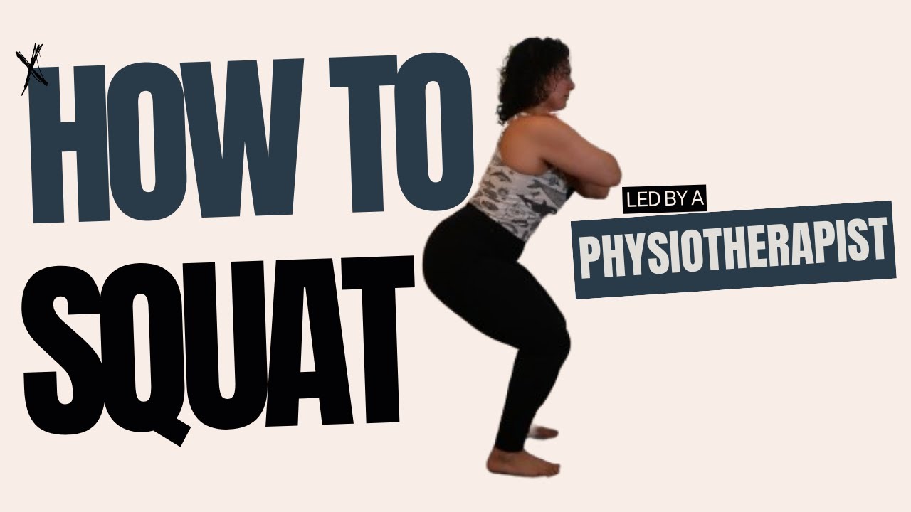 How To Squat | A Step By Step Guide Led By A Physiotherapist - YouTube