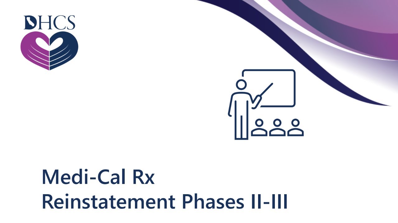 Medi-Cal Rx Reinstatement Phases II-III - YouTube