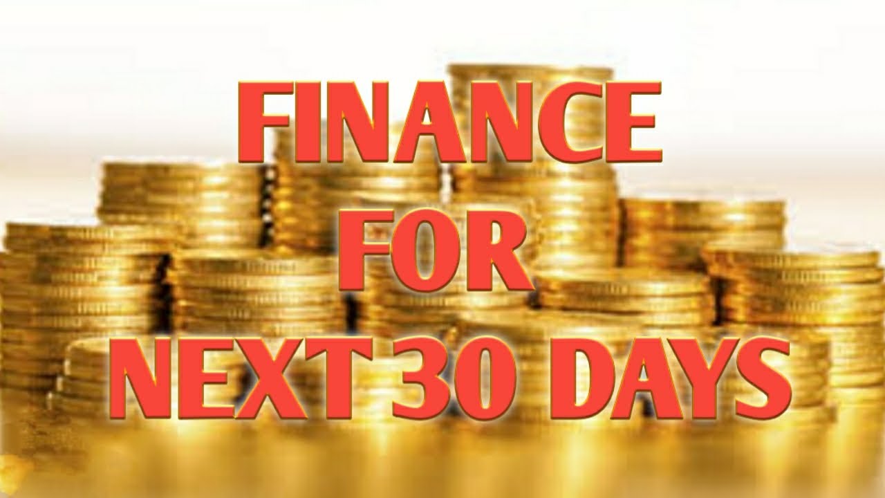 FINANCIAL SITUATION FOR NEXT 30 DAYS.... SOMEONE WISH IS GOING TO BE ...