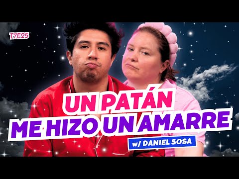 Un Patán Me Hizo Un Amarre. 😭 Ft. @DanielSosafado - T7E25 #podcast #chisme