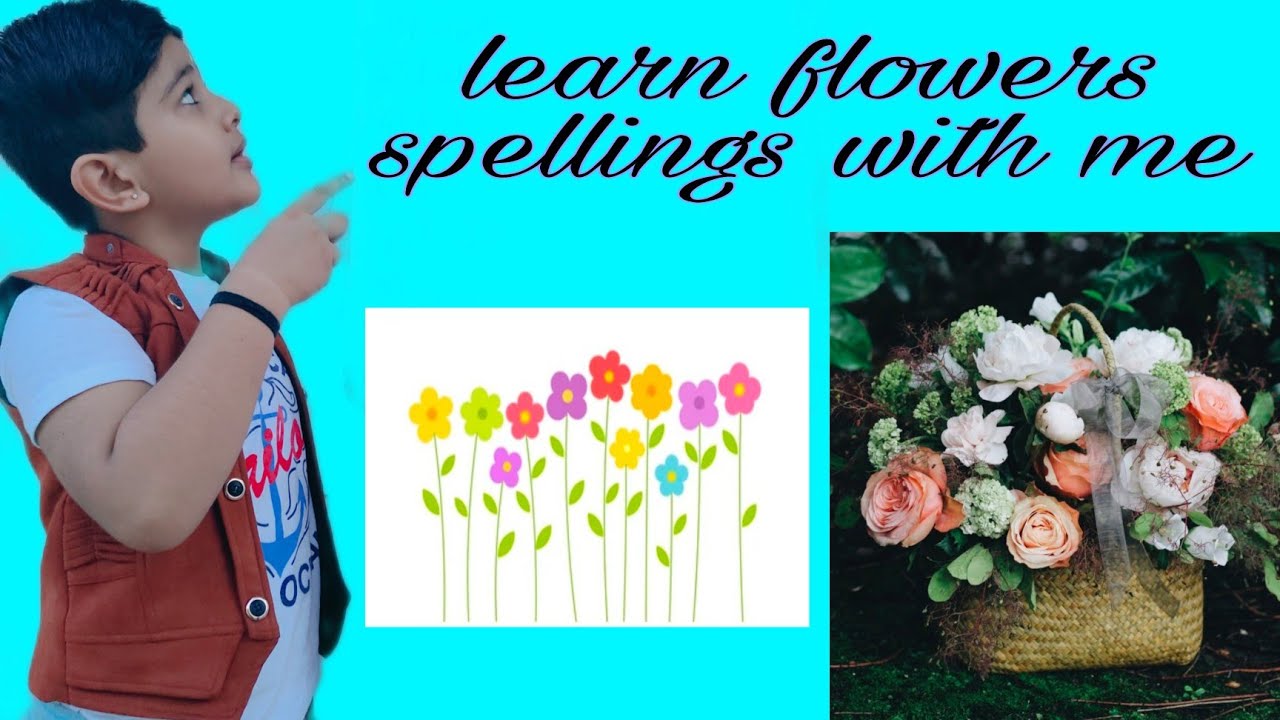 Let's learn flowers spellings with me | teach kids flowers spellings ...