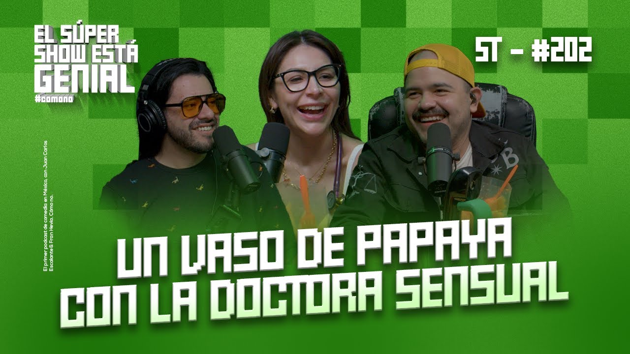 El Súper Show Está Genial #202: Un vaso de papaya con La Doctora ...
