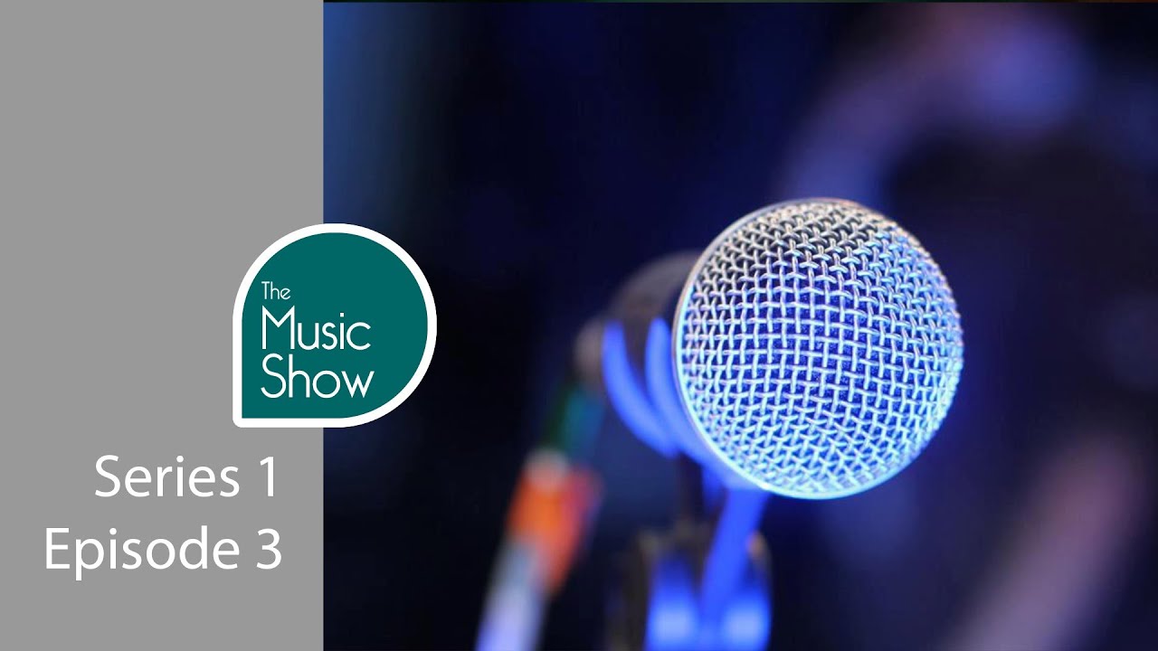 The Music Show - Episode 3 (Sessions) - YouTube