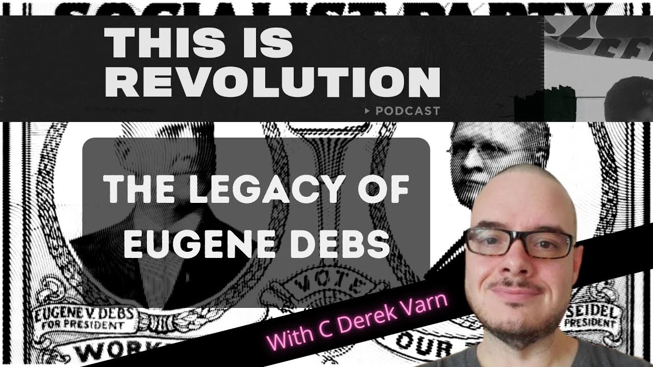 Interrogating the Legacy of Eugene Debs w/ C Derick Varn - YouTube
