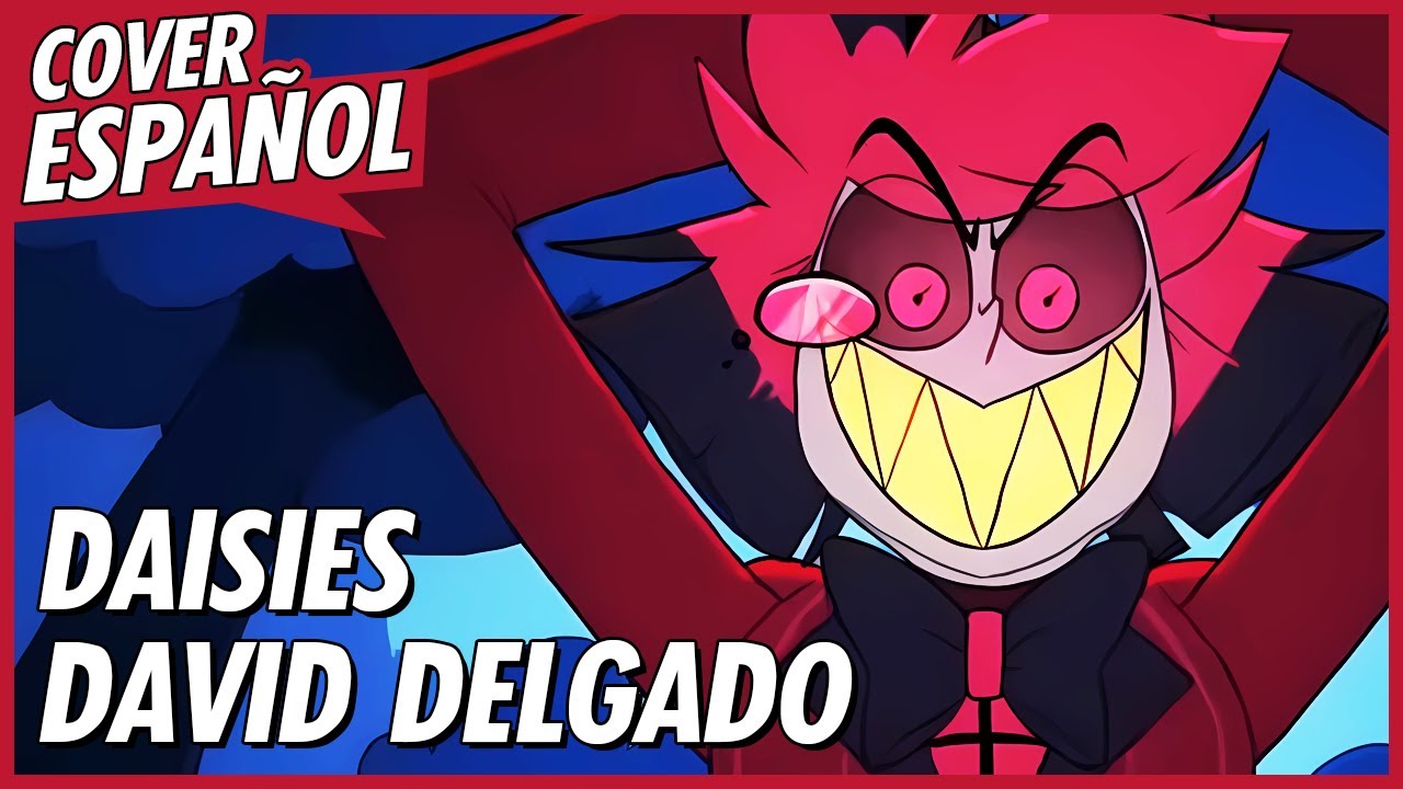 DAISIES - Alastor (Hazbin Hotel Song) | Cover Español Latino | David ...