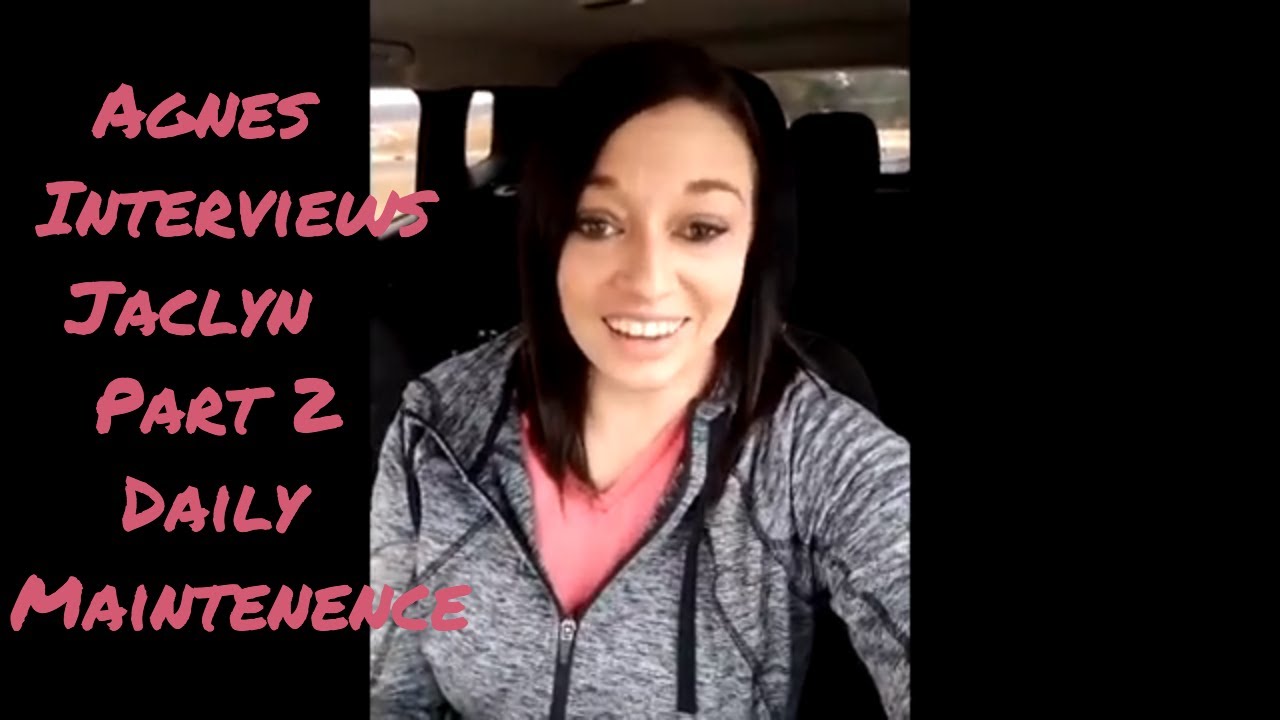 Agnes Interviews Jaclyn part 2- Daily Maintenance - YouTube