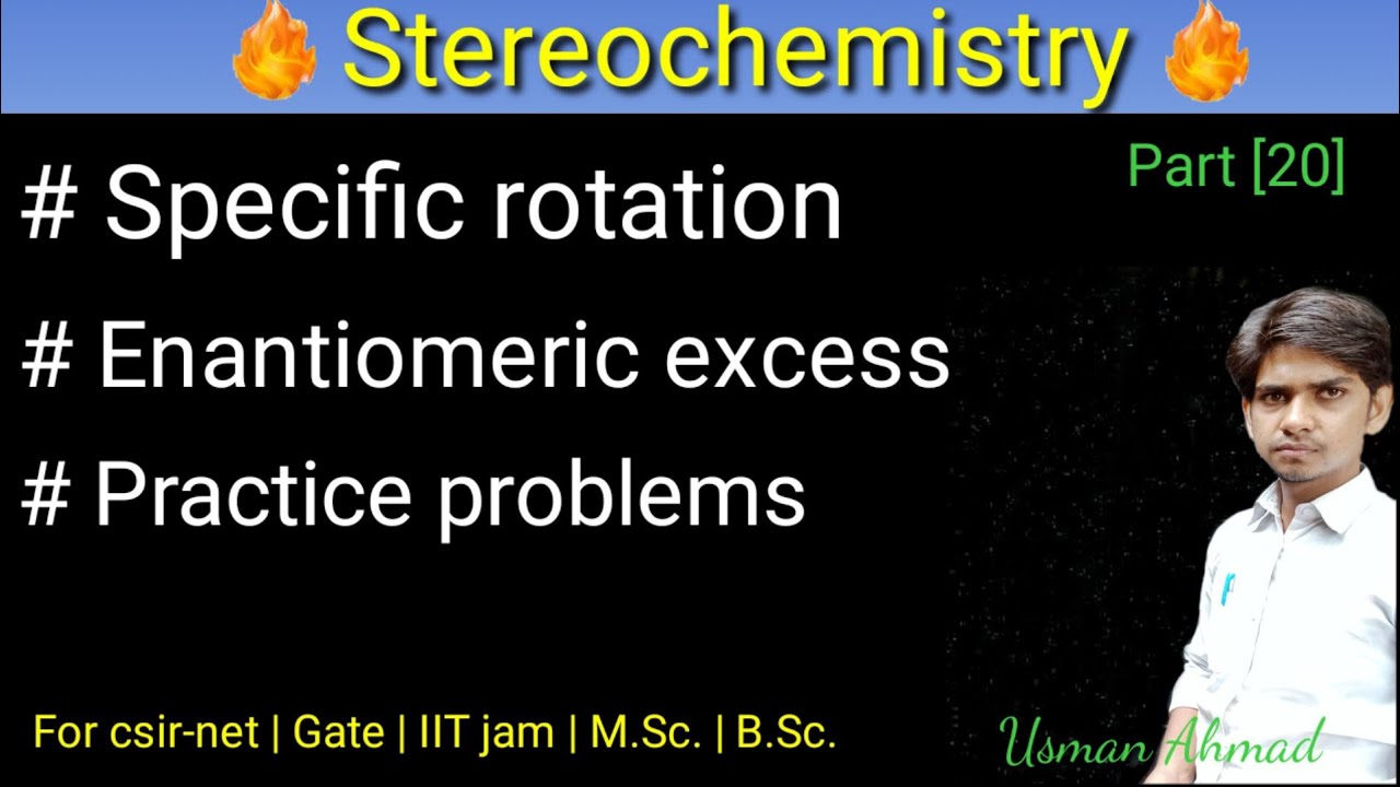 Specific rotation | Enantiomeric excess | Practice problems | Part (20 ...