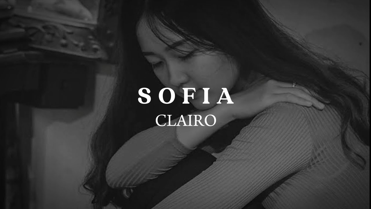 SOFIA - CLAIRO - LYRICS - YouTube