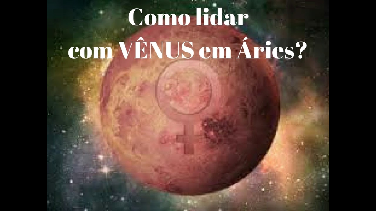 Como lidar com Vênus em Áries? ♈ - YouTube