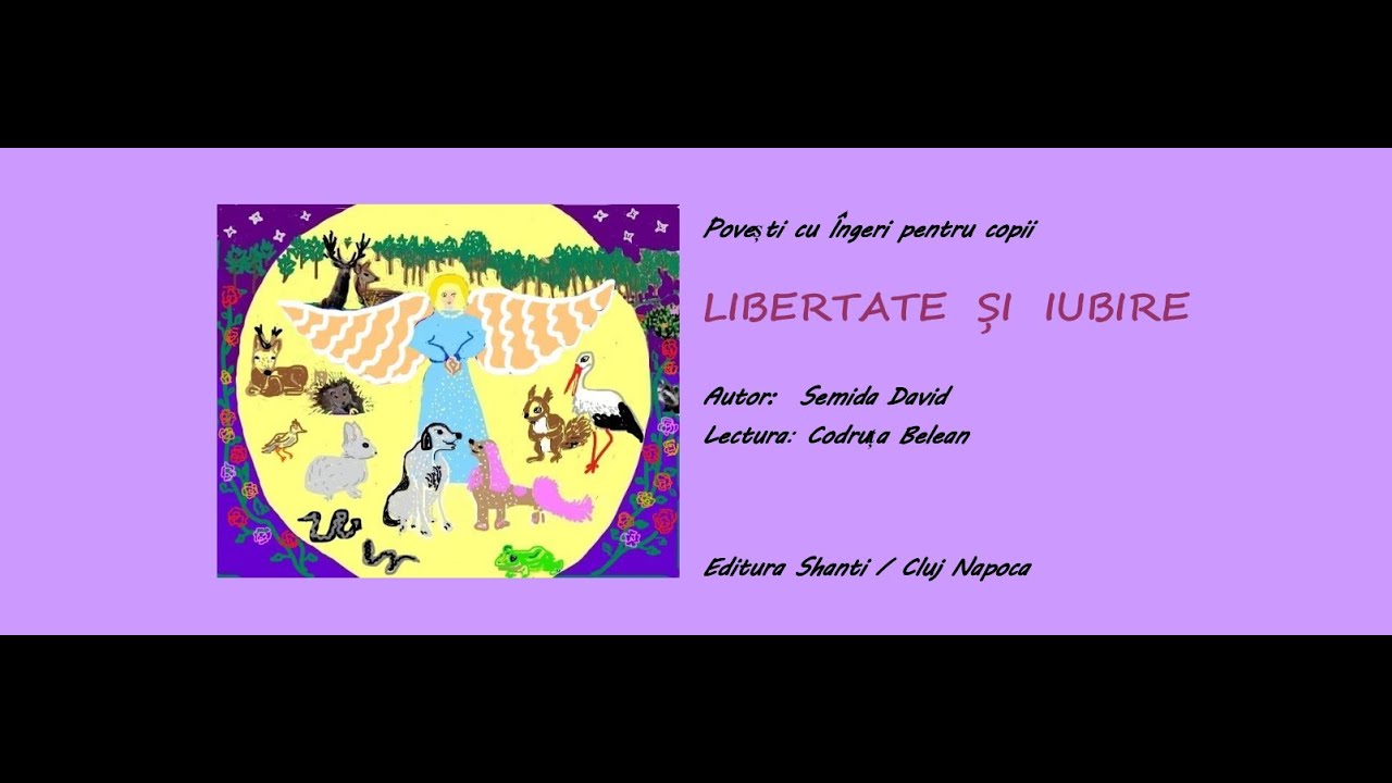 LIBERTATE ȘI IUBIRE - Poveste cu Îngeri pentru copii - YouTube