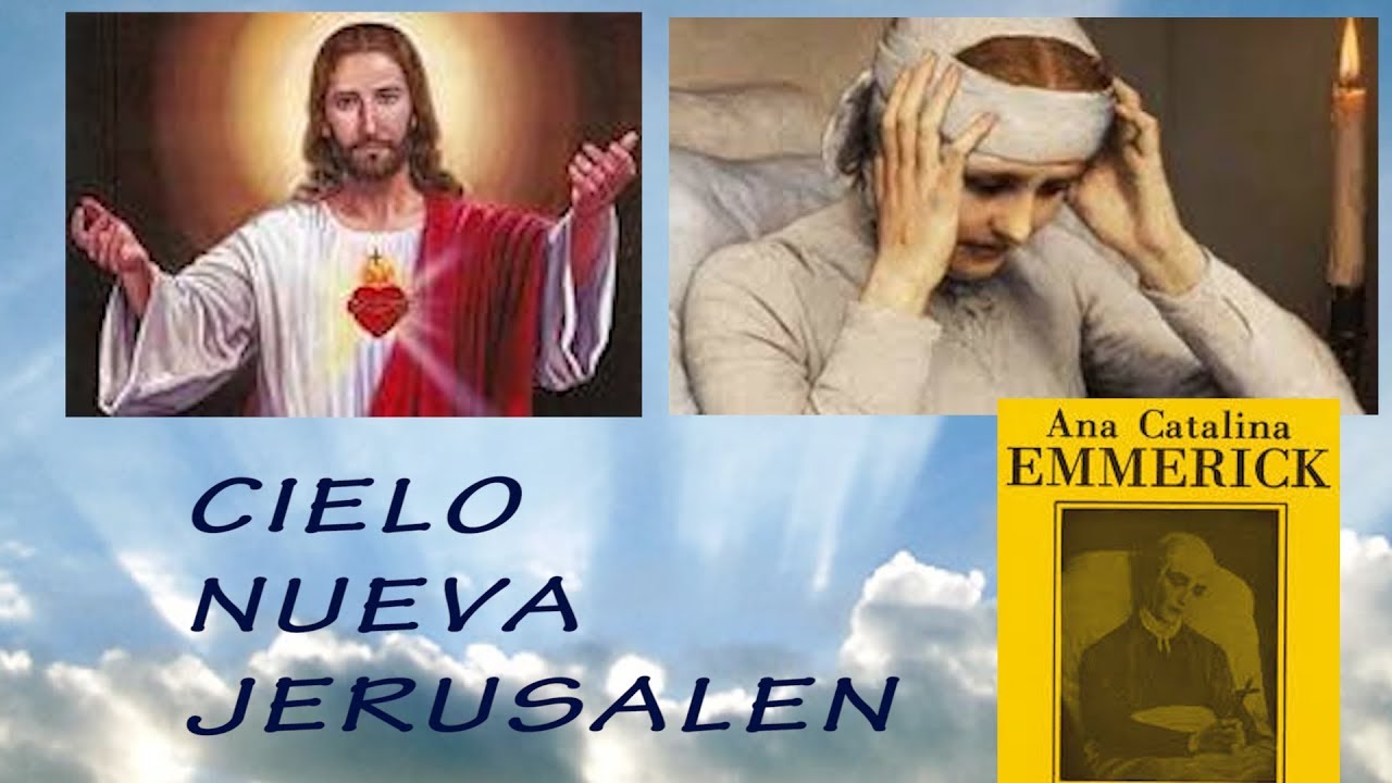VISIONES DEL CIELO, ANA CATALINA EMMERICK, NUEVA JERUSALEN, APOCALPSIS ...