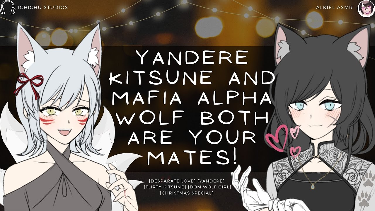 [Yandere Kitsune and Mafia Alpha Wolf girl both are your mates] //F4M ...