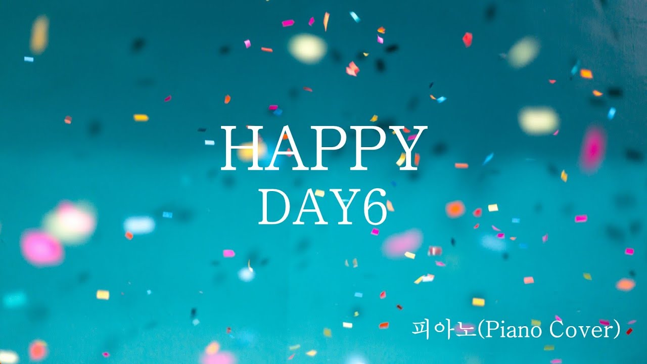 HAPPY - DAY6 | 피아노(Piano Cover) - YouTube
