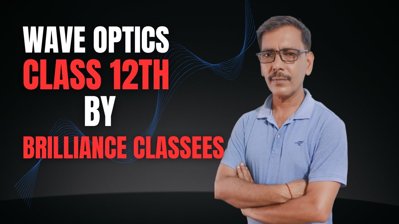 Wave Optics Class 12th Lecture: 3 By Brilliance Classes - YouTube