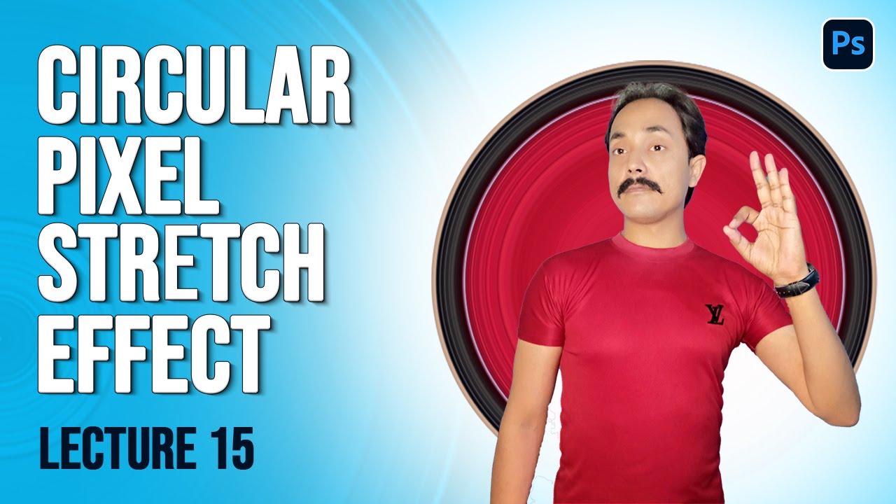 Adobe Photoshop- Lecture # 15 | CIRCULAR PIXEL STRETCH EFFECT - YouTube