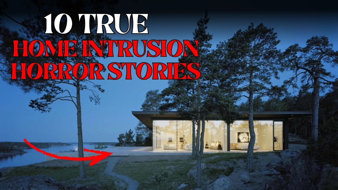 10 Scary TRUE Home Intrusion Horror Stories - YouTube