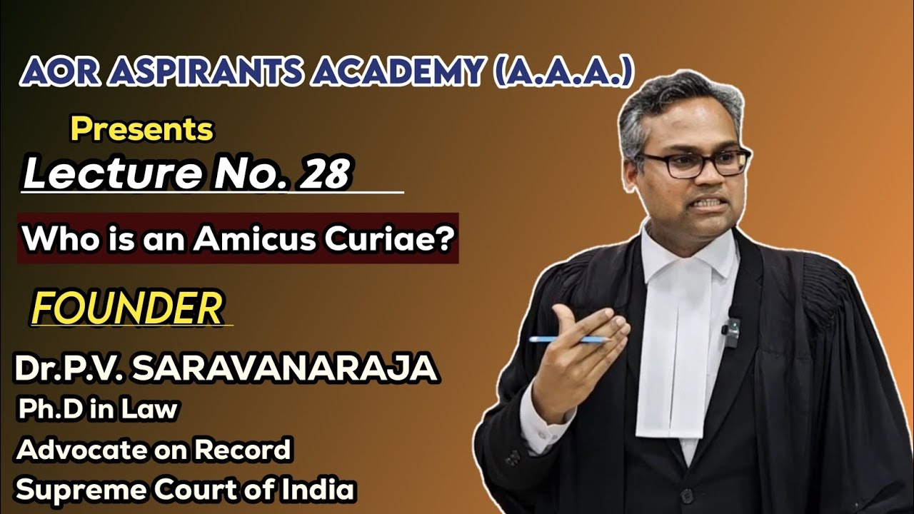 AOR Lecture No.28 | Who is an Amicus Curiae |AOR Dr.P.V.Saravanaraja ...