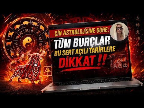 TÜM BURÇLAR İÇİN KRİTİK TARİHLER‼️Tüm Doğum Yılları Bu Sert Açılı Günlere Dikkat‼️Çin Astrolojisi 