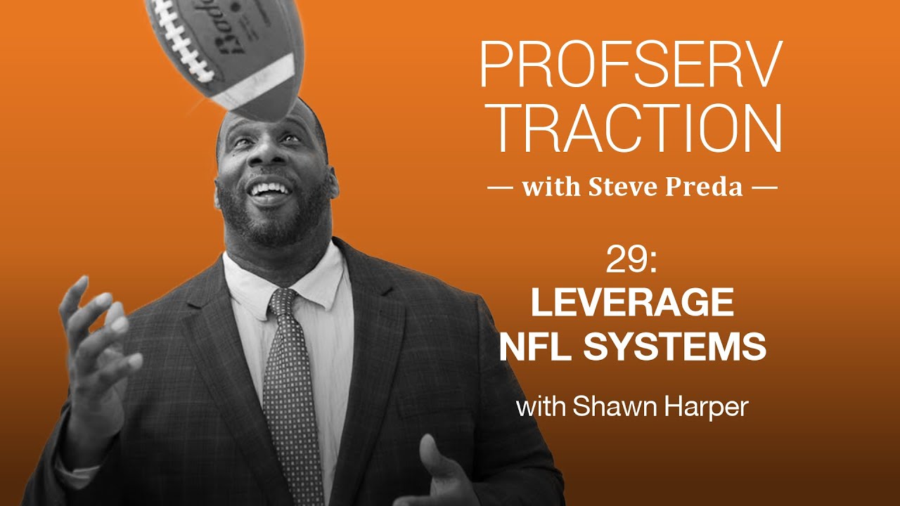 Leverage NFL Systems with Shawn Harper | The ProfServ Traction Podcast ...