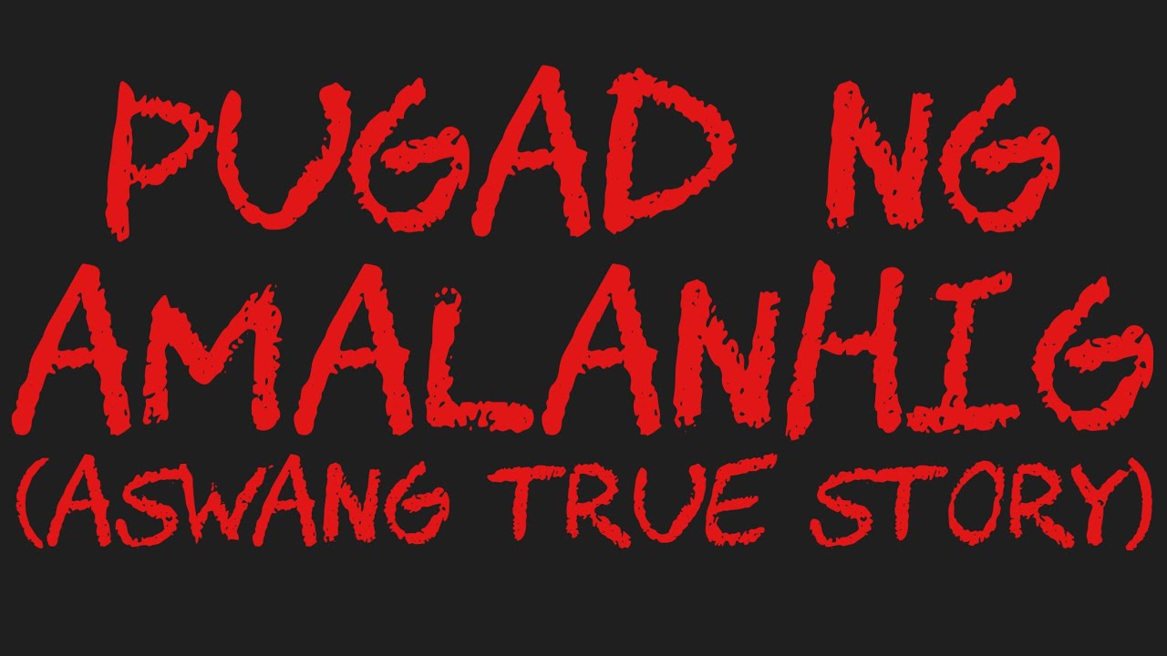 PUGAD NG AMALANHIG (Aswang True Story) - YouTube