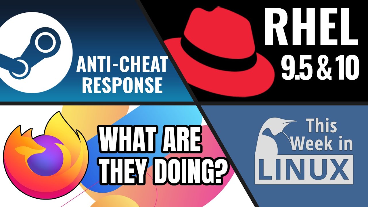 Valve talks Anti-Cheat, RHEL 10 Beta, Mozilla is doing what now & more ...