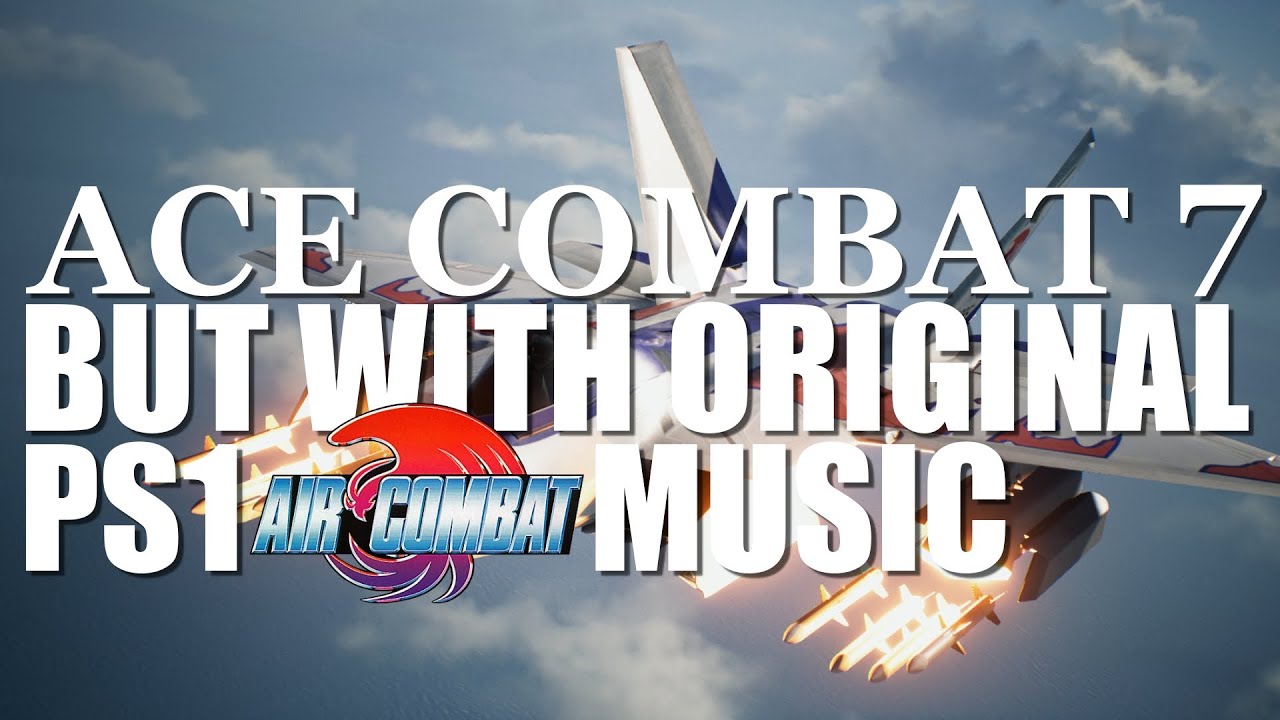 Ace Combat 7 but with Original Air Combat (PS1) Soundtrack | Full OST ...