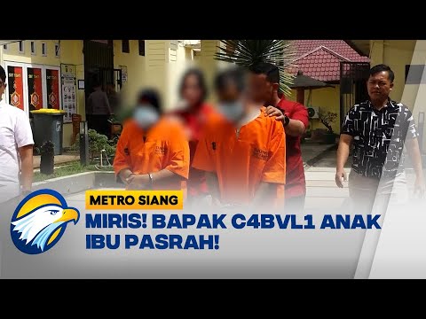 Miris! Ayah Tiri C4BVL1 Anak Selama 10 Tahun, Ibu PASRAH! - [ BERANTAS ]
