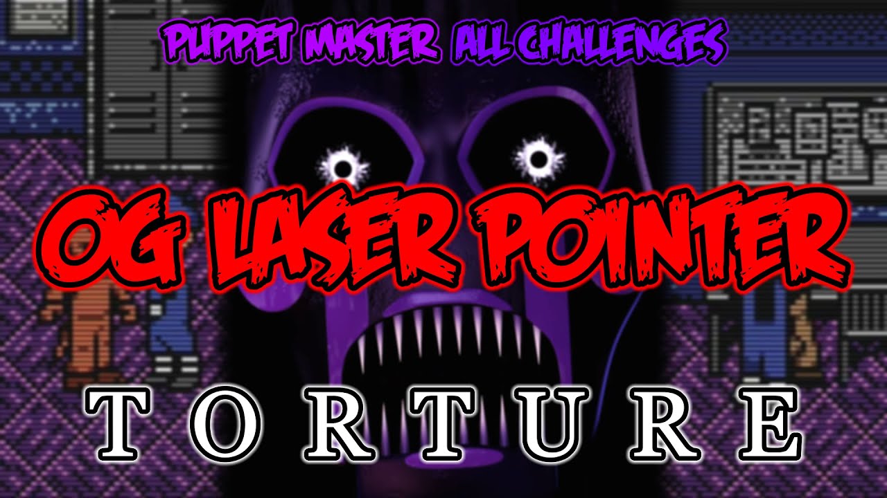 [FNAC 3, But Better!] Puppet Master All Challenges (OG Laser Pointer ...