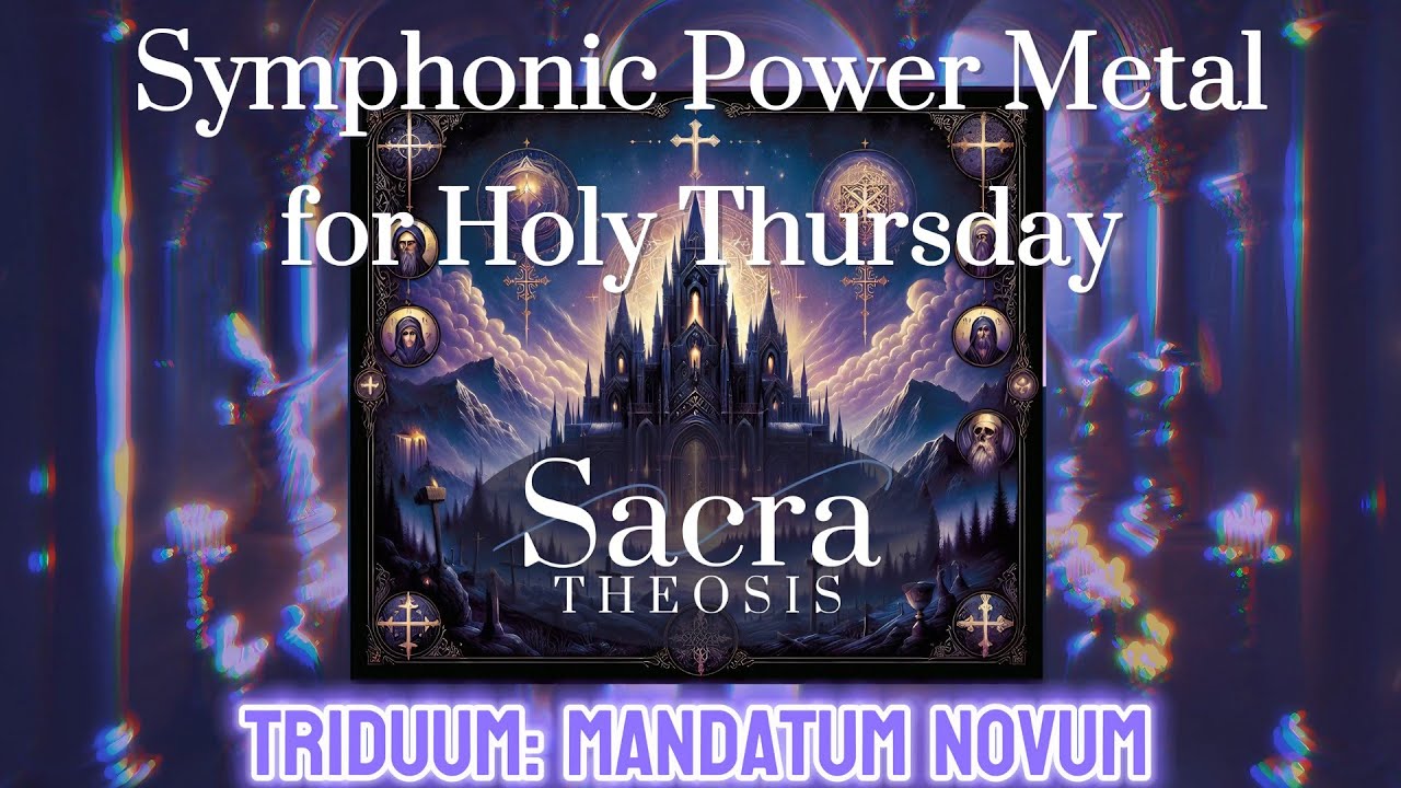 Sacra Theosis - Triduum: Mandatum Novum (Symphonic Power Metal for Holy ...