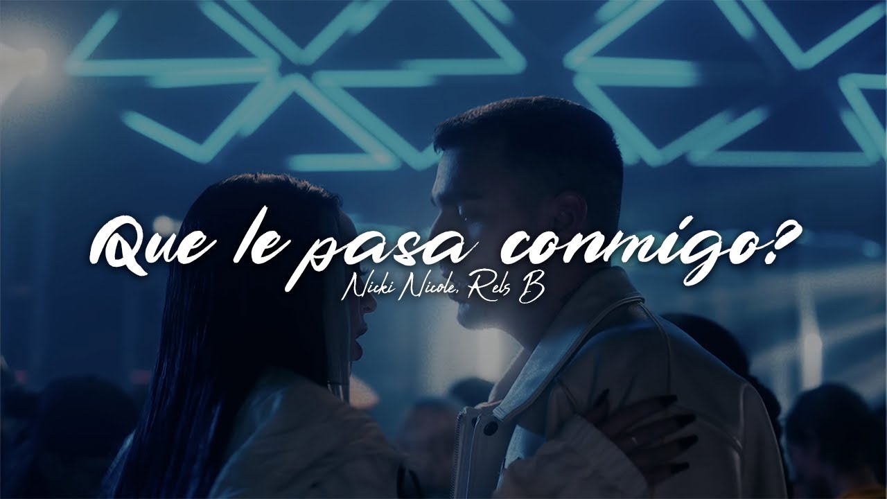 Nicki Nicole, Rels B - qué le pasa conmigo? 💔|| LETRA - YouTube