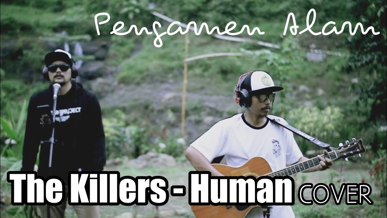 The Killers - Human (Pengamen Alam Cover) - YouTube