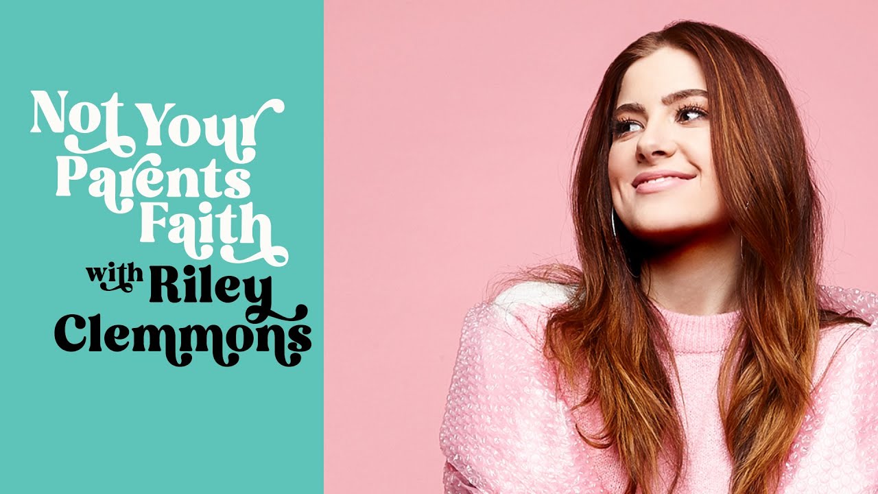 Not Your Parents Faith with Riley Clemmons | Episode 257 - YouTube